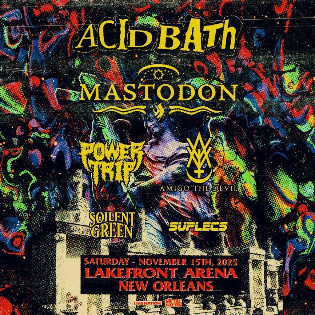 Acid Bath, Mastodon, Power Trip, Etc. Announce New Orleans Show – Metal ...